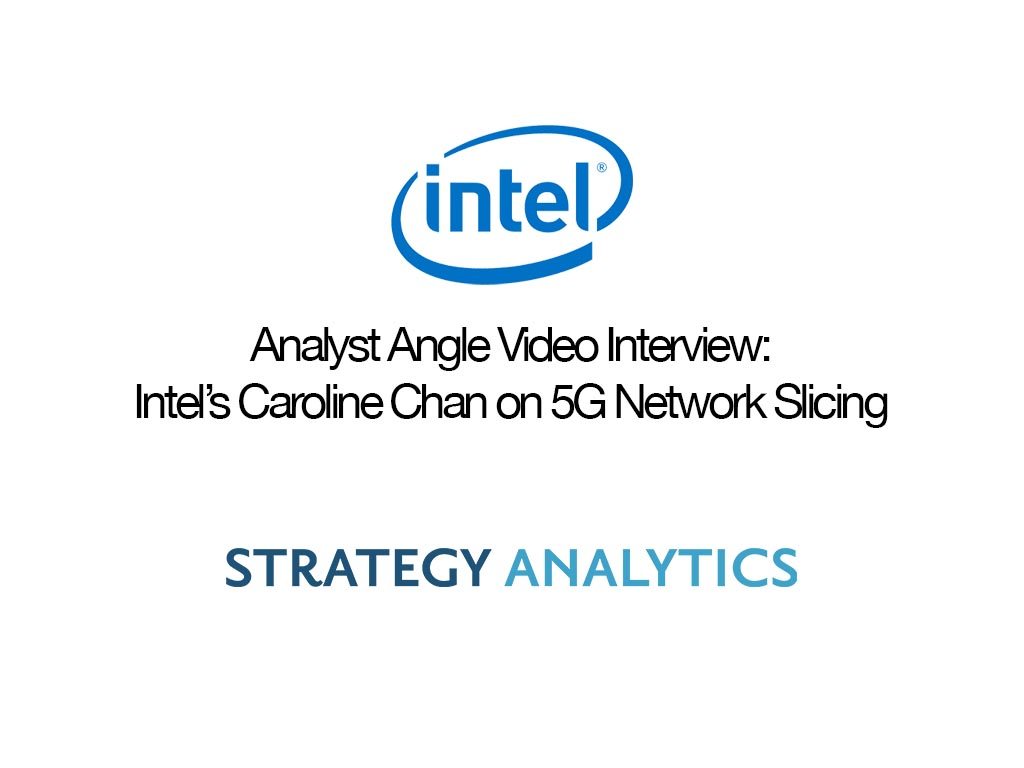 Analyst Angle Video Interview: Intel’s Caroline Chan on 5G Network ...