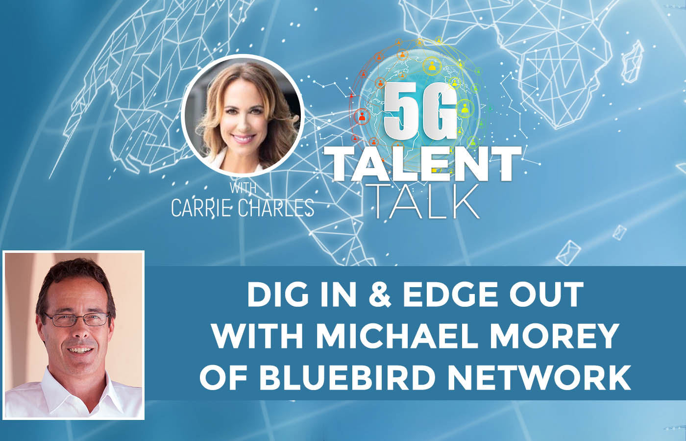 DIG IN & EDGE OUT With Michael Morey of Bluebird Network
